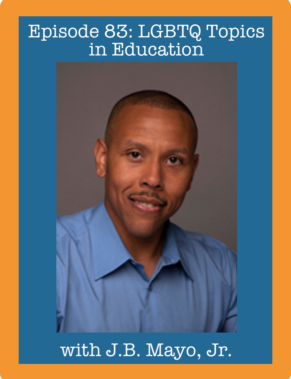 Episode 83: LGBTQ Topics in Education with J.B. Mayo, Jr – Visions of ...