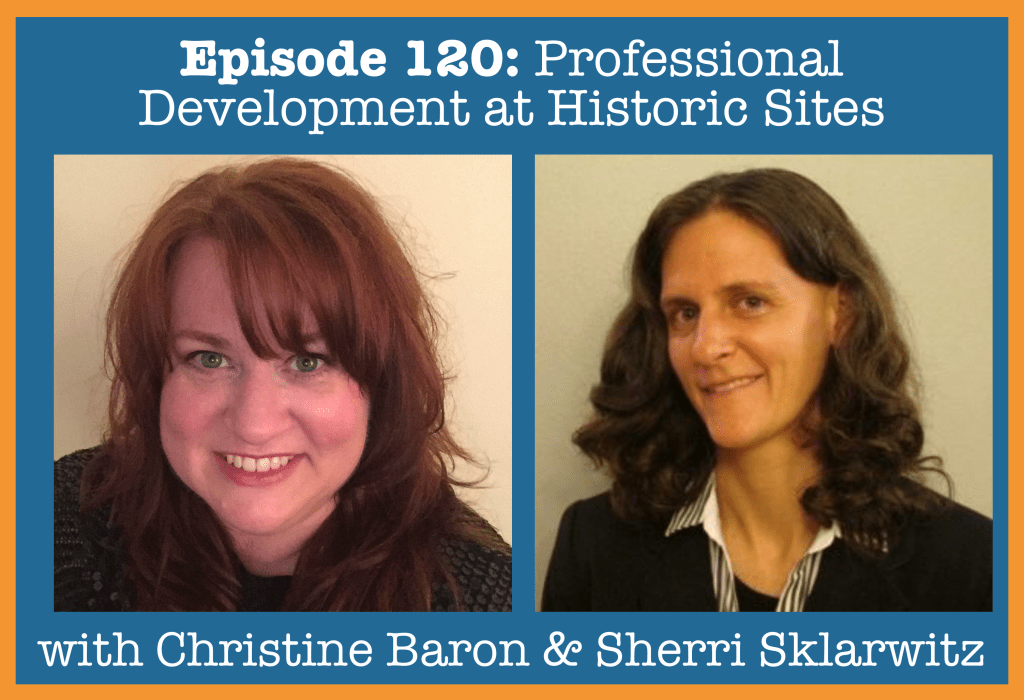 Episode 120: Professional Development at Historic Sites with Christine ...