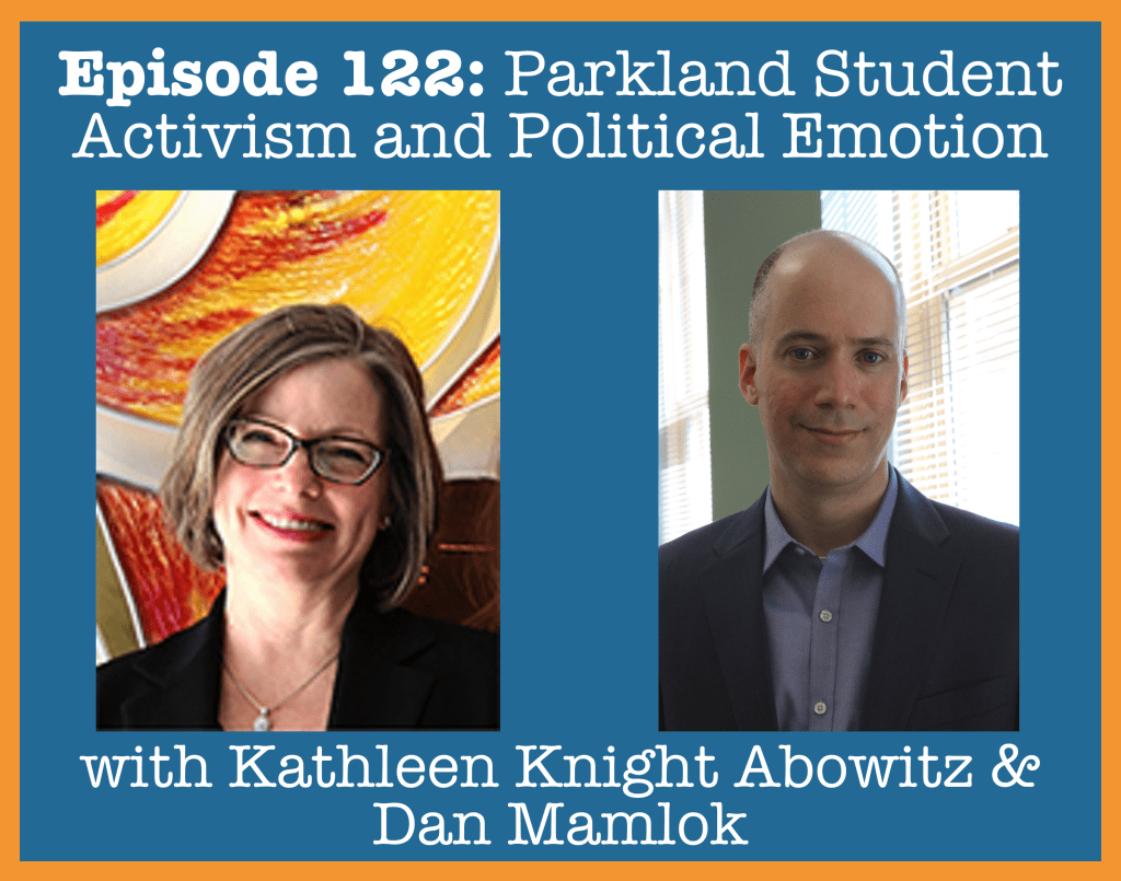Episode 122: Parkland Student Activism and Political Emotion with ...