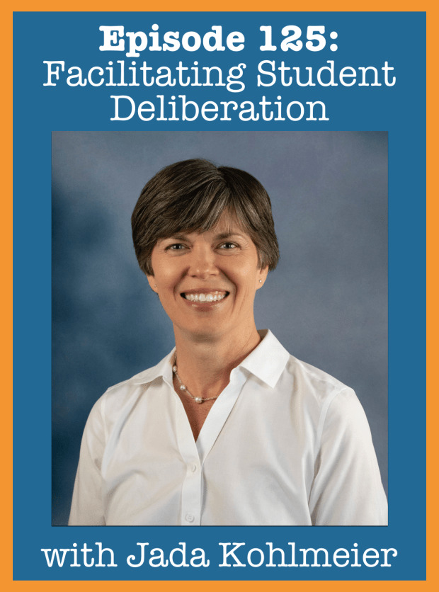 Episode 125: Facilitating Student Deliberation with Jada Kohlmeier ...