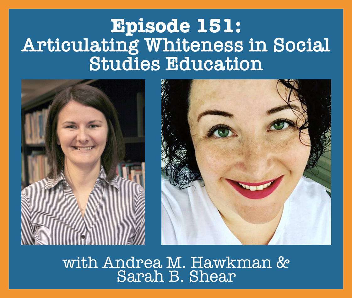 Episode 151: Articulating Whiteness in Social Studies Education with ...
