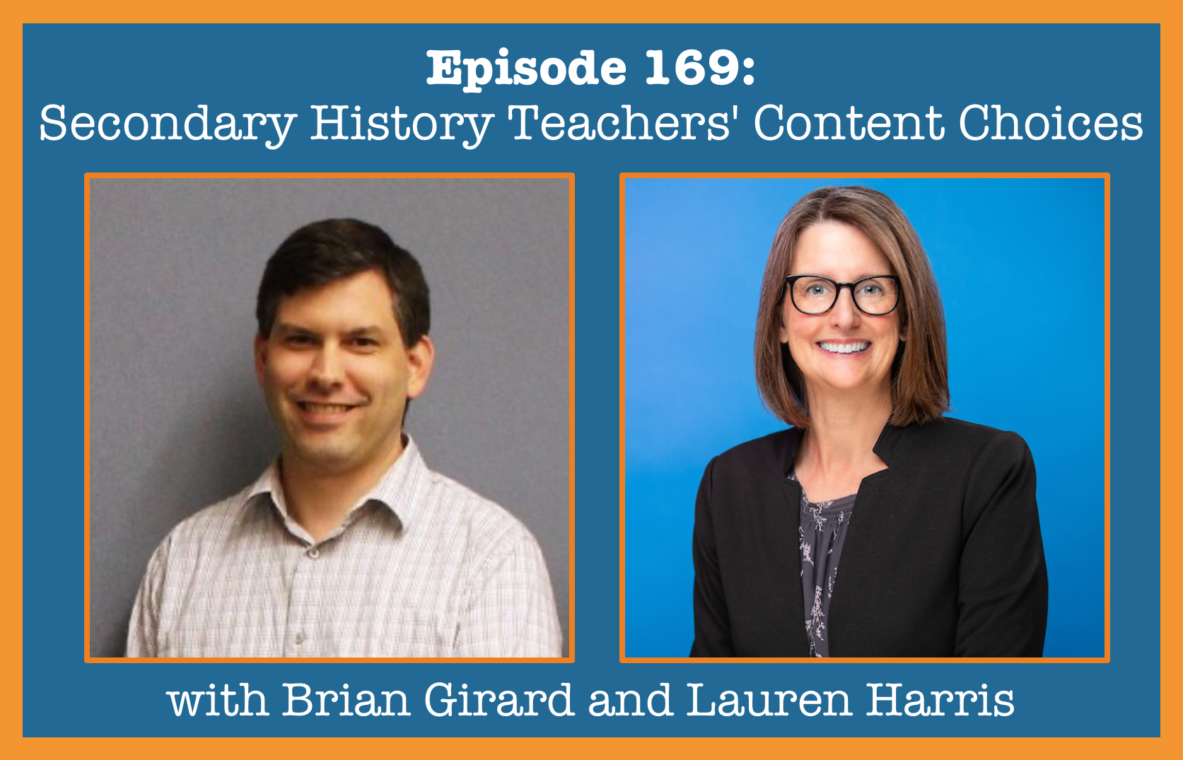 Episode 169: Secondary History Teachers’ Content Choices with Brian Girard & Lauren Harris ...