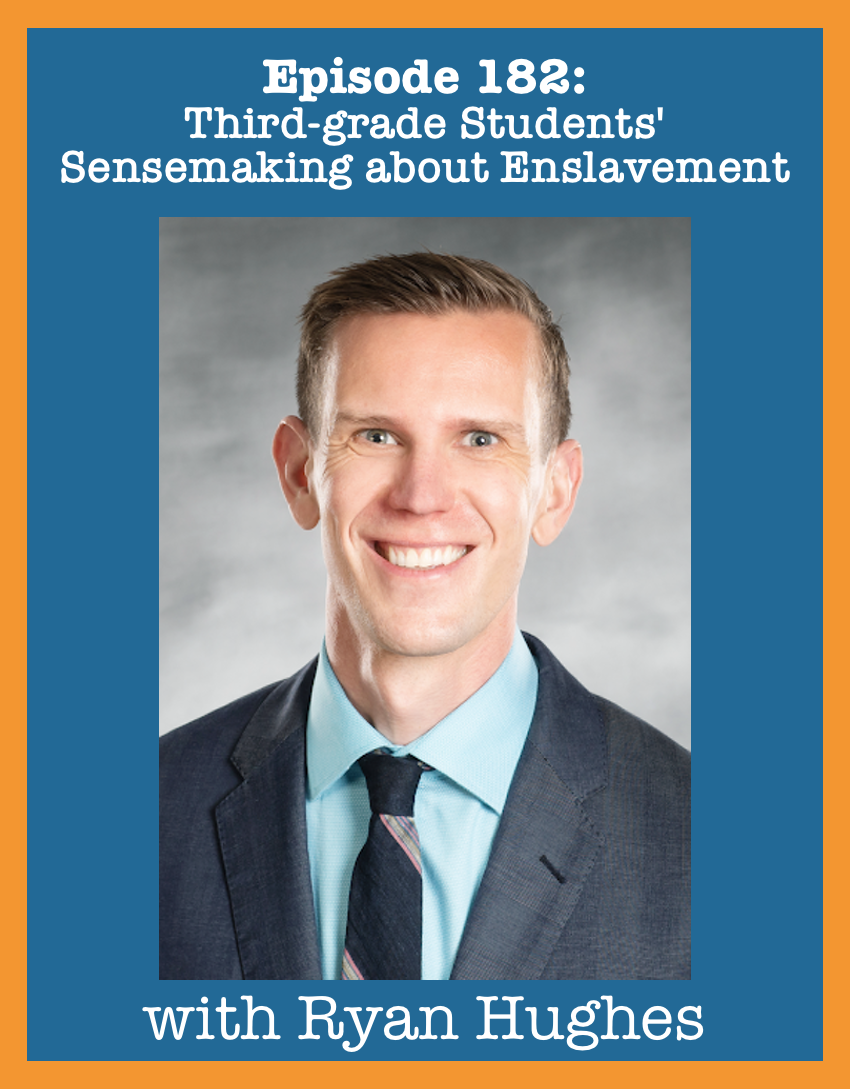 Episode 182: Third-grade Students’ Sensemaking about Enslavement with ...