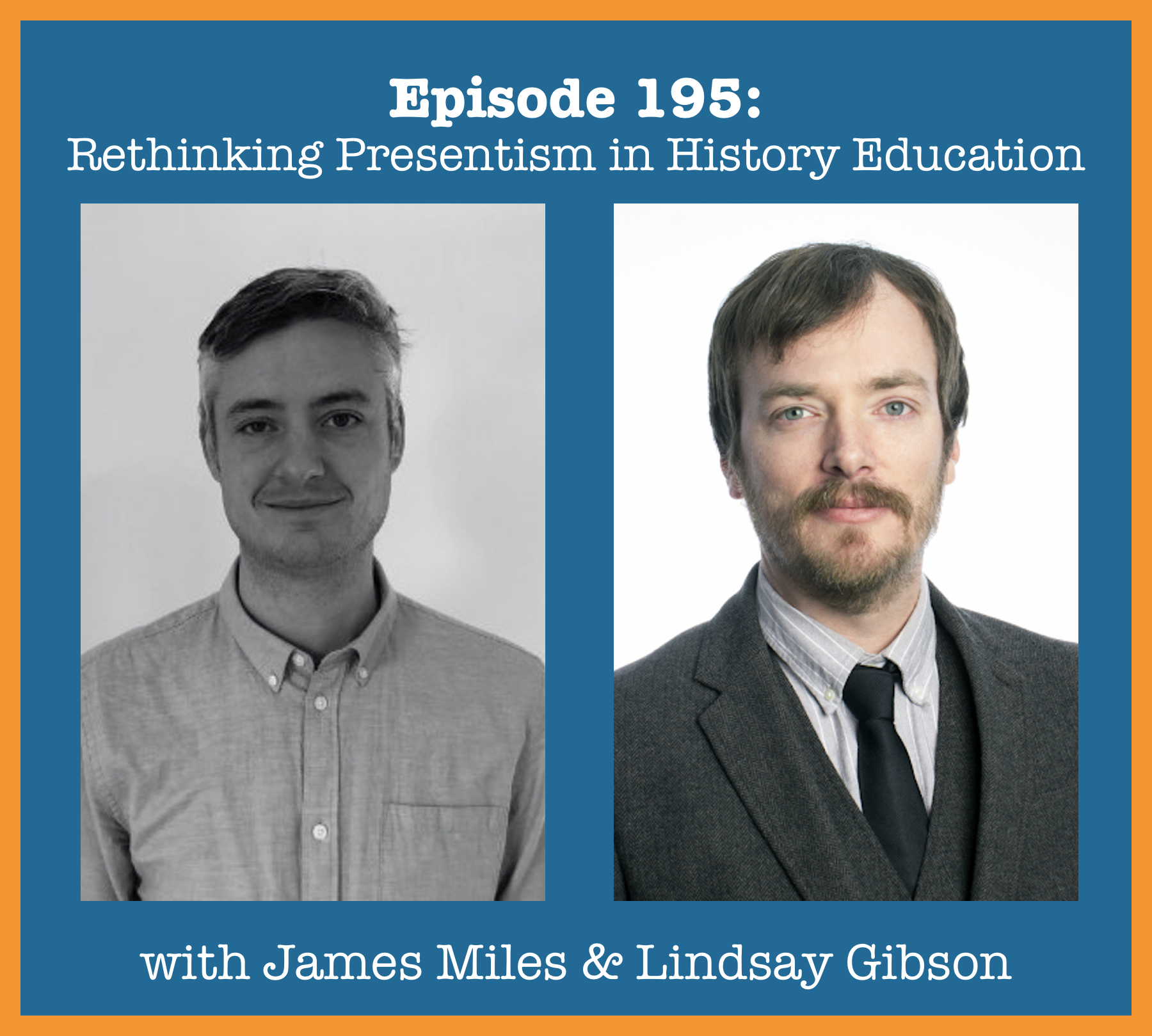 Episode 195: Rethinking Presentism in History Education with James ...