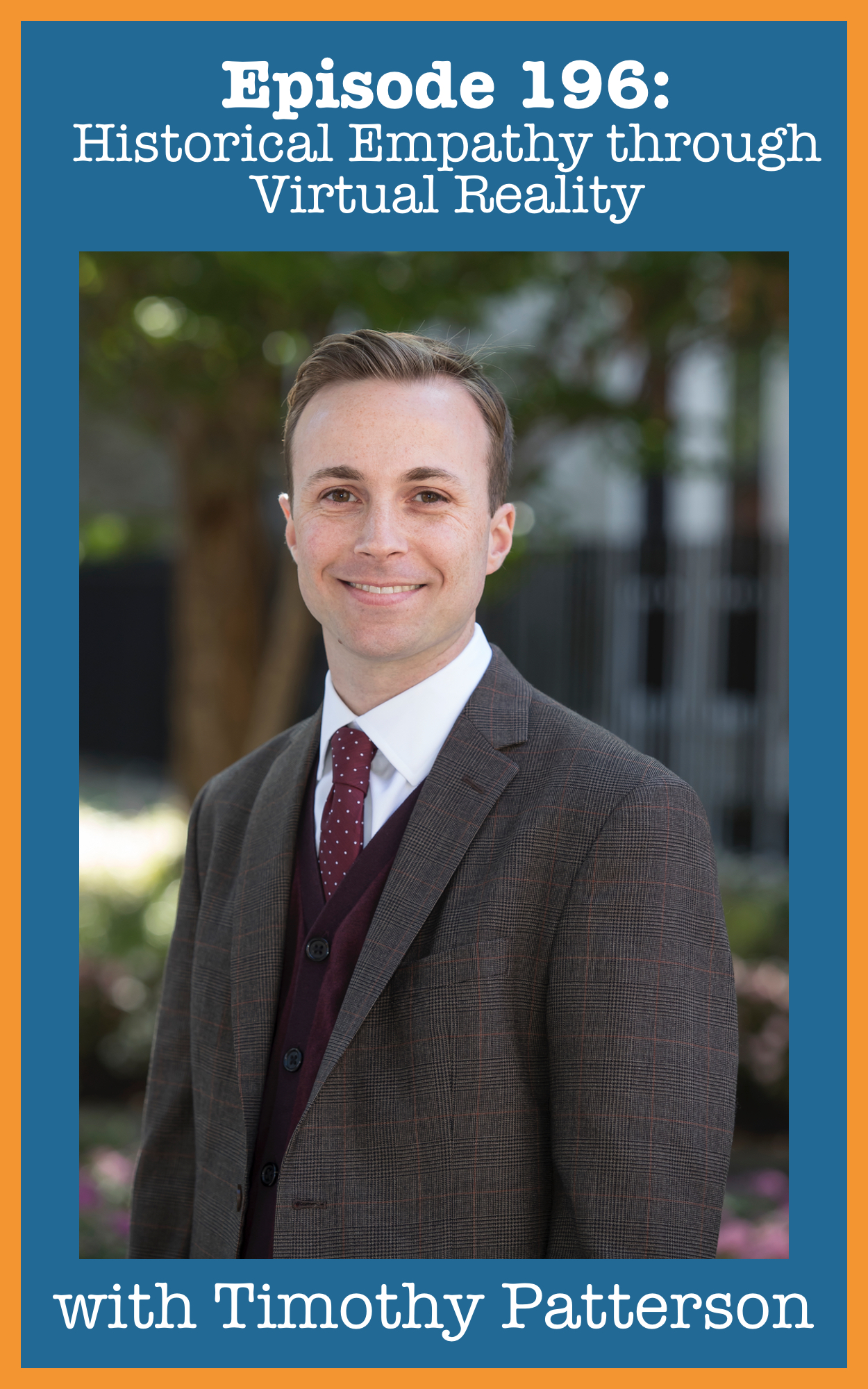 Episode 196: Historical empathy through virtual reality with Timothy ...