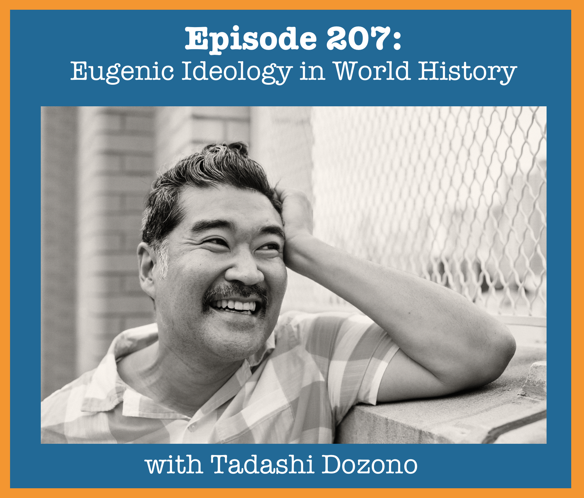 Episode 207: Eugenic Ideology in World History Curriculum with Tadashi ...